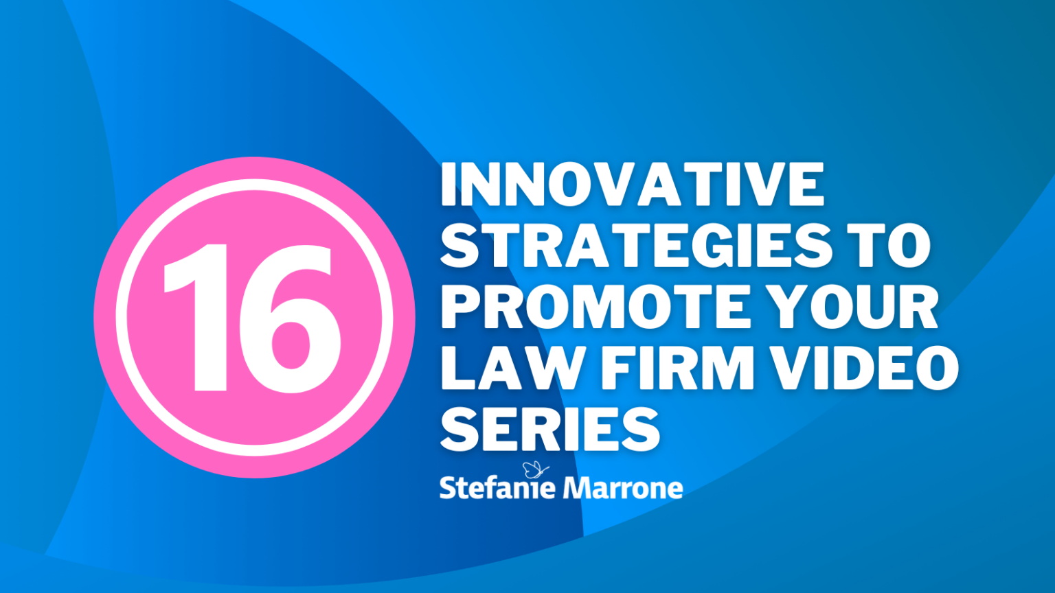 16 Innovative Strategies to Promote Your Law Firm Video Series | The ...